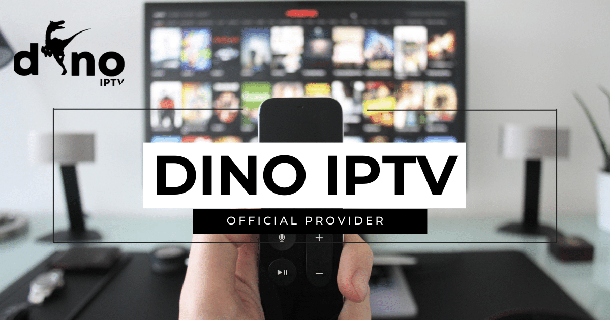 Dino IPTV - The Official IPTV Provider for Dino IPTV